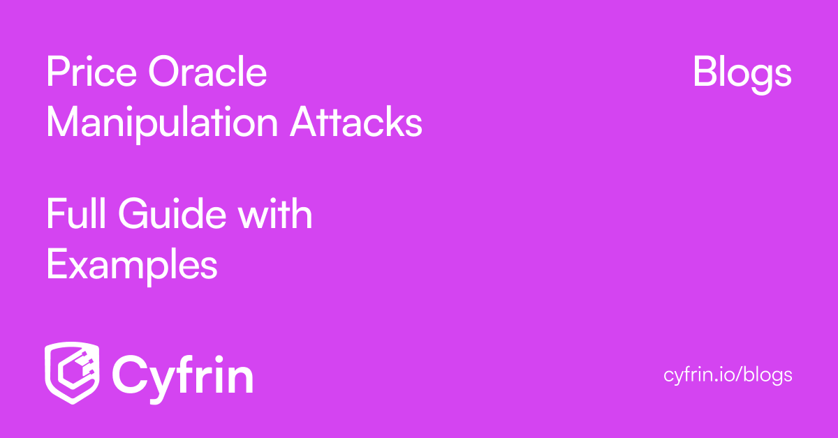 The Full Guide to Price Oracle Manipulation Attacks